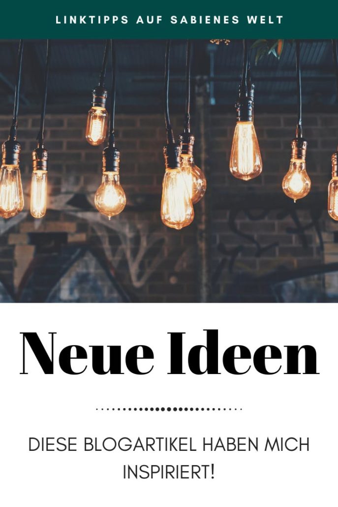 Neue Ideen - Die Coolen Blogbeiträge der Woche inspirieren euch!